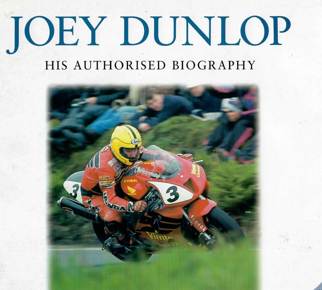 JOEY DUNLOP - HIS AUTHORISED BIOGRAPHY - Vintage Motor Cyclebooks